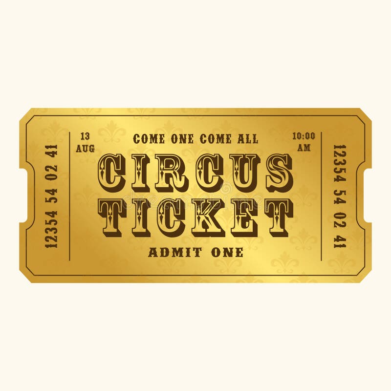 Golden Circus Ticket Template. Admit One Stock Vector - Illustration of ...