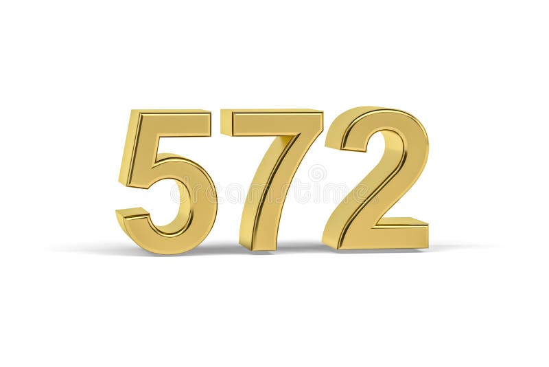 Golden 3d Number 572 - Year 572 Isolated on White Background Stock ...