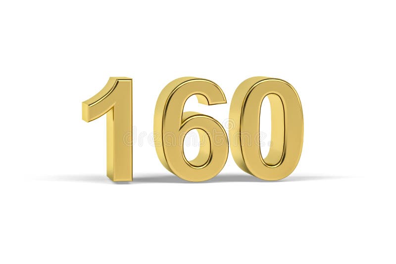Golden 3d Number 160 - Year 160 Isolated on White Background Stock ...