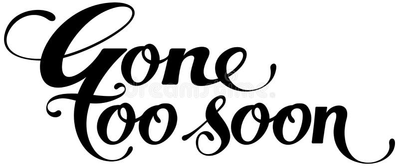 Gone Too Soon - Custom Calligraphy Text Stock Vector - Illustration of ...