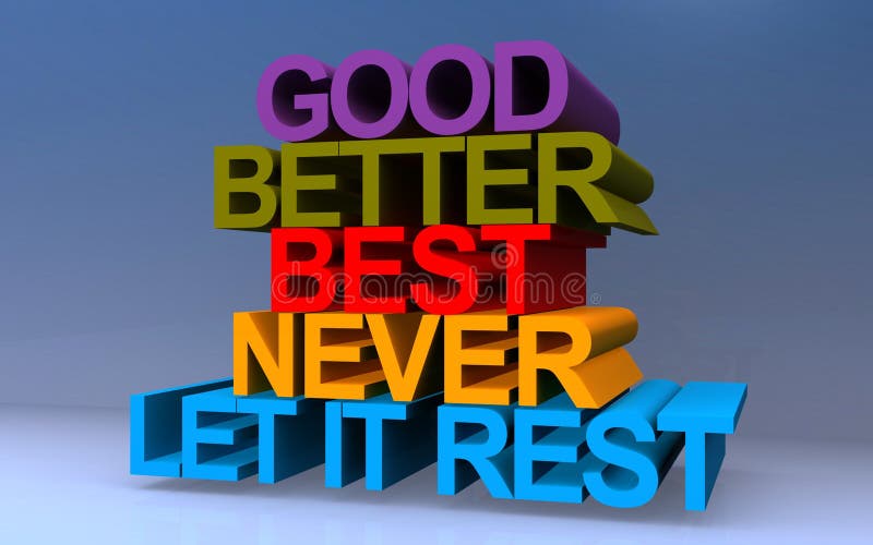 Good Better Best Never Let it Rest on Blue Stock Illustration ...