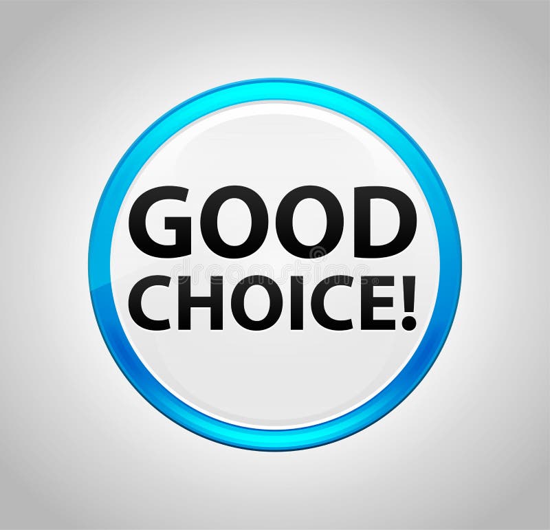 Good Choice! Round Blue Push Button Stock Illustration - Illustration ...