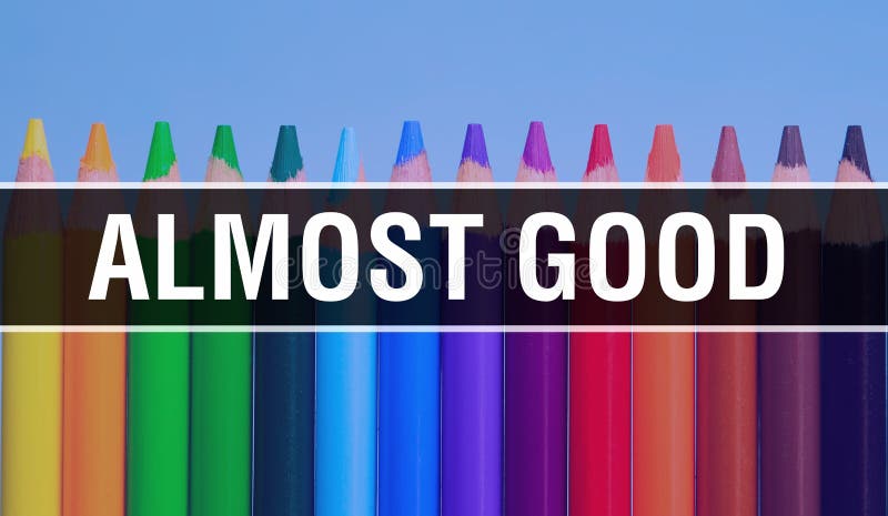 Almost Good Concept with Education and Back To School Concept. Creative ...