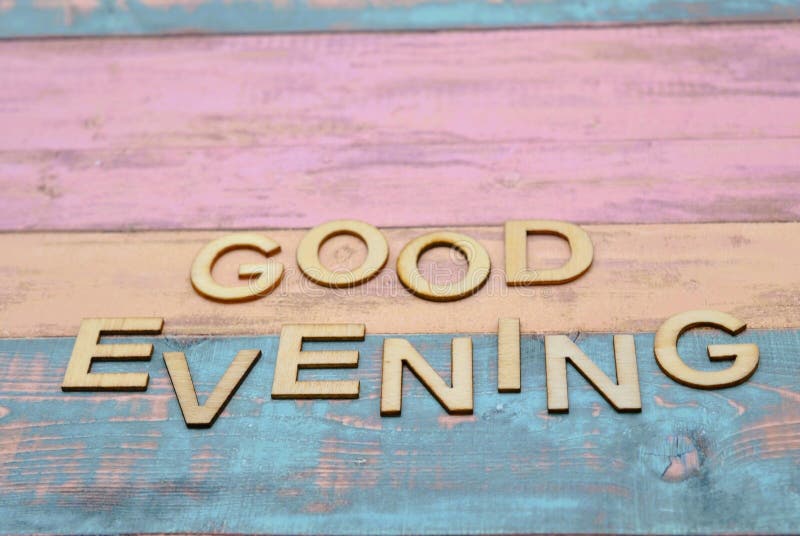 Good Evening Write - Good Evening Background Stock Photo - Image of ...