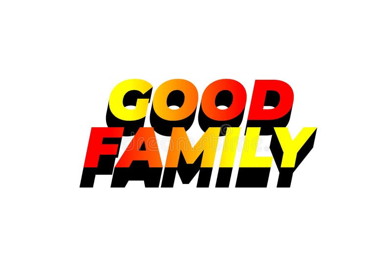 Good Family. Text Effect with Eye Catching Color and 3D Effect Stock ...