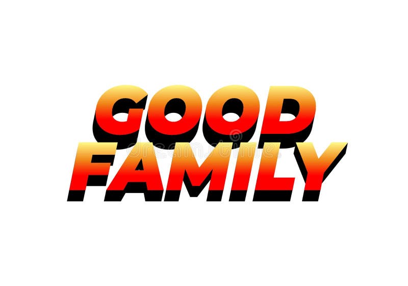 Good Family. Text Effect with Eye Catching Color and 3D Effect Stock ...