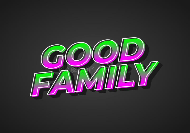 Good Family. Text Effect with Eye Catching Color and 3D Effect Stock ...