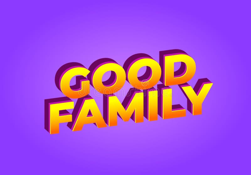 Good Family. Text Effect with Eye Catching Color and 3D Effect Stock ...