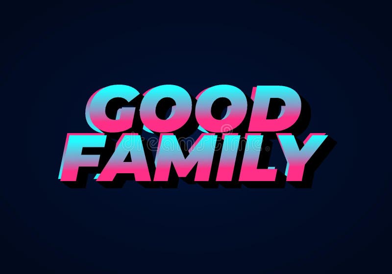 Good Family. Text Effect with Eye Catching Color and 3D Effect Stock ...