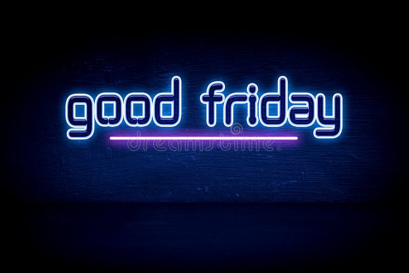 Good Friday - Blue Neon Announcement Signboard Stock Image - Image of ...