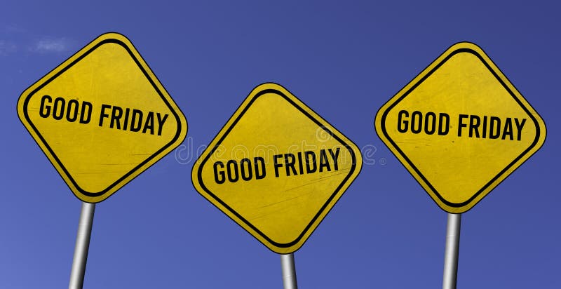 Good Friday - Three Yellow Signs with Blue Sky Background Stock Photo ...