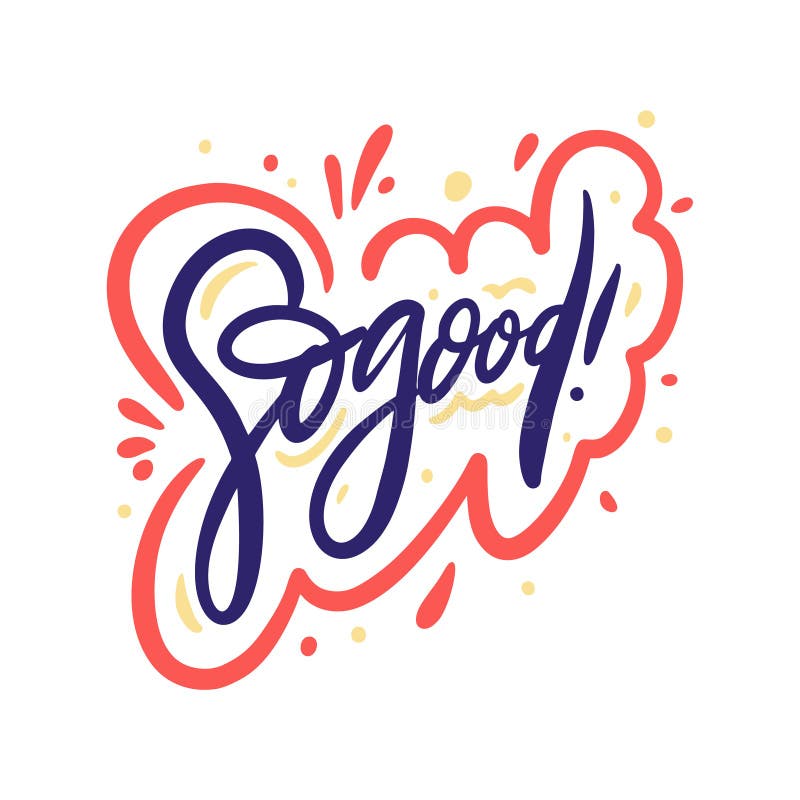 So Good. Hand Drawn Vector Lettering Phrase. Cartoon Style Stock Vector ...