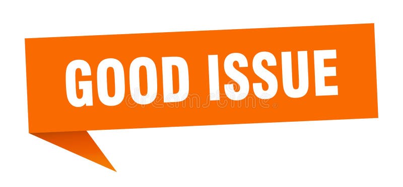 Good Issue Banner. Good Issue Speech Bubble Stock Vector - Illustration ...