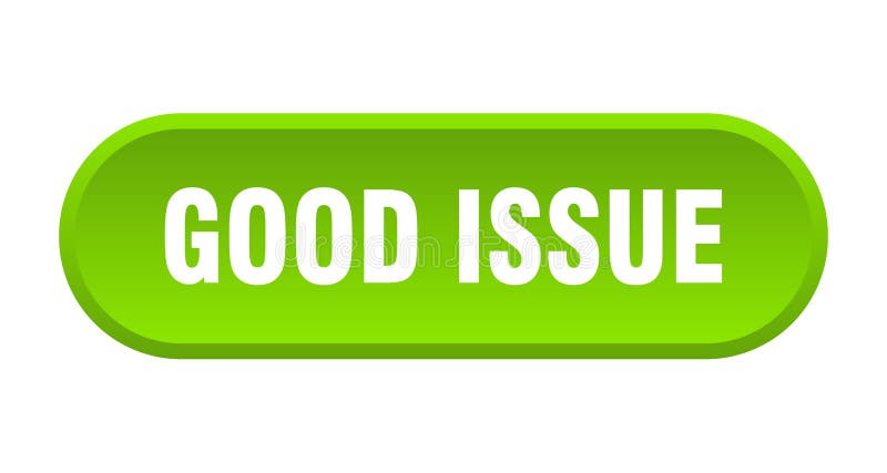 Good Issue Sticker. Good Issue Sign on Transparent Background Stock ...