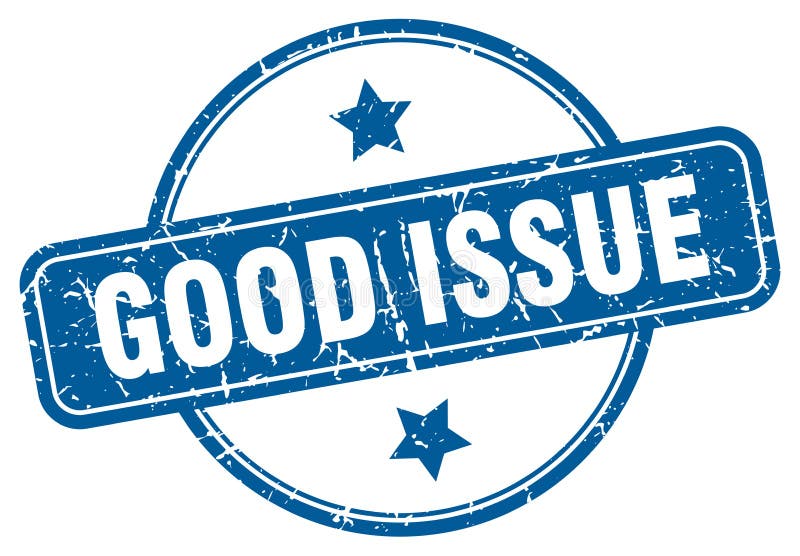 Good Issue Stamp. Good Issue Round Vintage Grunge Label Stock Vector ...