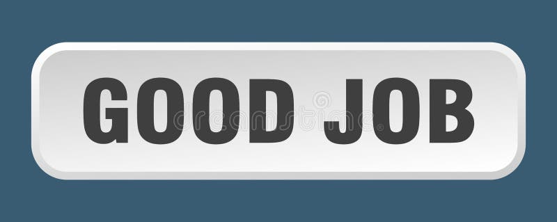 Good Job Button. Good Job Square 3d Push Button Stock Vector ...