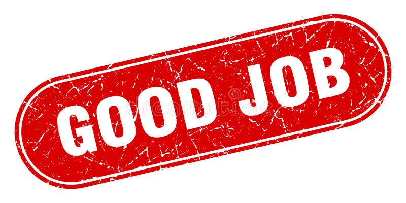 Good Job Sign. Good Job Grunge Stamp Stock Vector - Illustration of ...