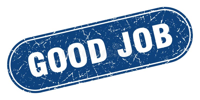 Good Job Sign. Good Job Grunge Stamp Stock Vector - Illustration of ...