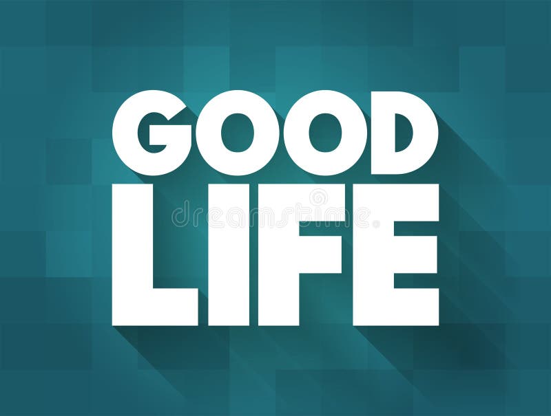 Good Life Text Concept for Presentations and Reports Stock Image ...