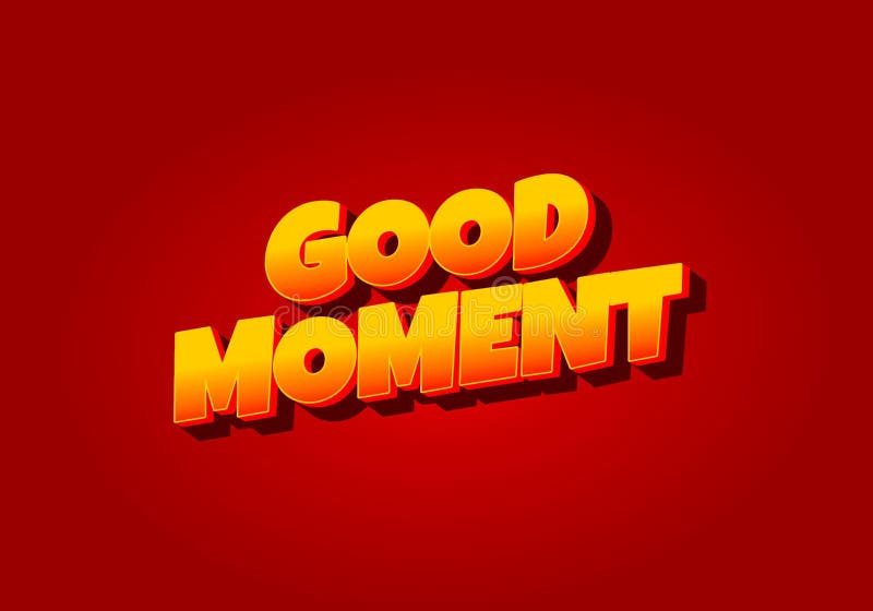 Good Moment. Text Effect in Modern Style.eye Catching Color. 3D Look ...