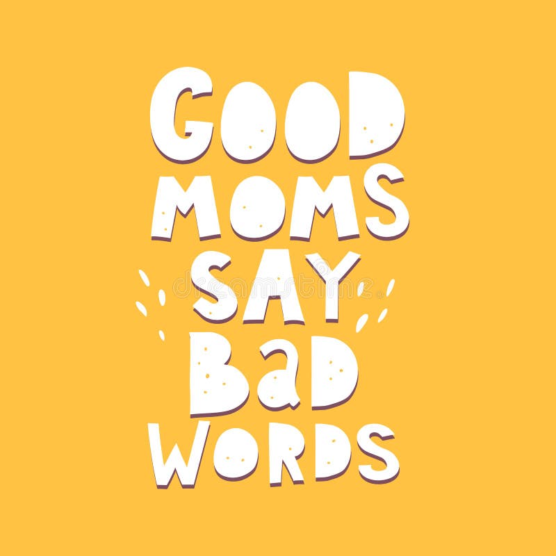 Good Moms Say Bad Words. Cute Hand Drawn Lettering in Modern ...