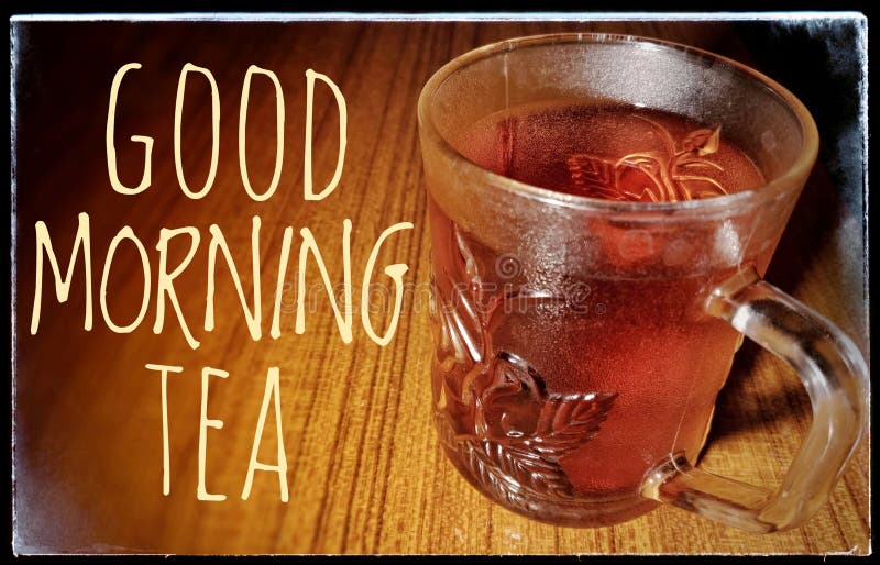 Good Morning Tea stock image. Image of morning, drink - 304727003