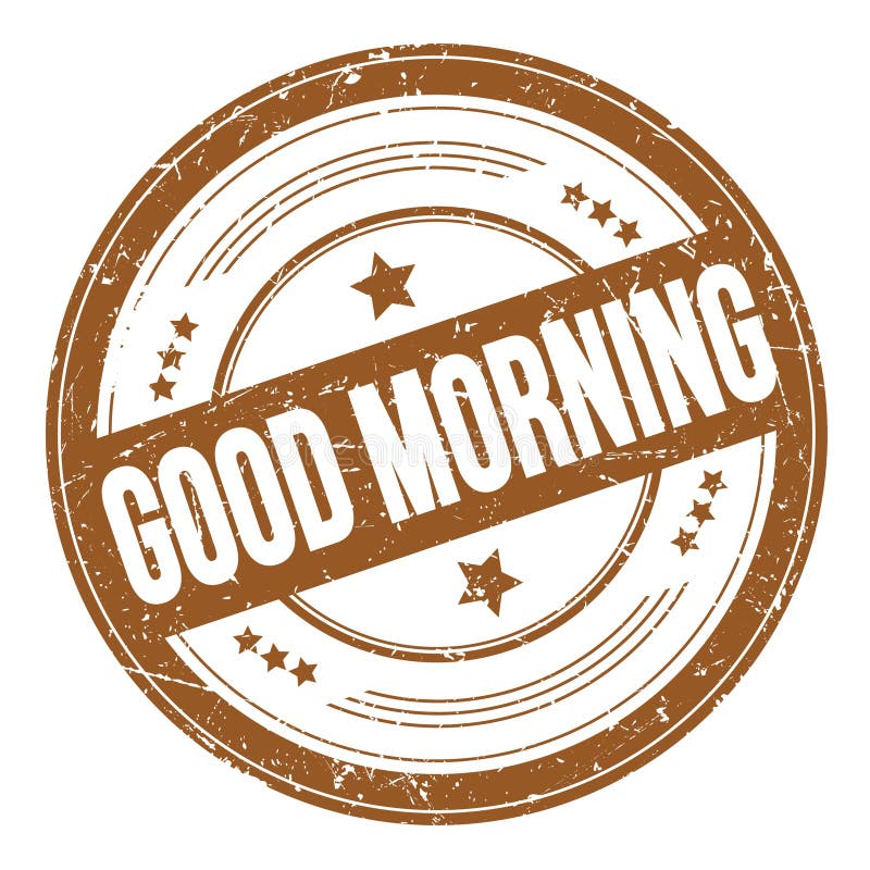 GOOD MORNING Text on Brown Round Grungy Stamp Stock Illustration ...