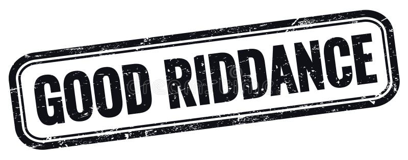 GOOD RIDDANCE Text on Black Grungy Vintage Stamp Stock Illustration ...