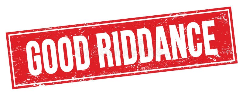 GOOD RIDDANCE Text on Red Grungy Rectangle Stamp Stock Illustration ...