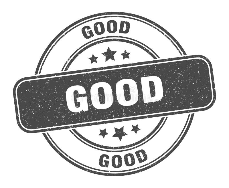 Good Stamp. Good Round Grunge Sign Stock Vector - Illustration of round ...