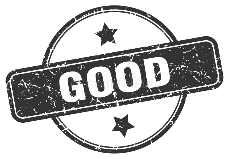Good Stamp. Good Round Grunge Sign Stock Vector - Illustration of ...