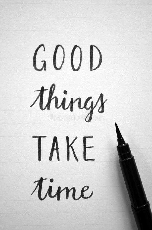GOOD THINGS TAKE TIME Hand-lettered in Notebook Stock Photo - Image of ...