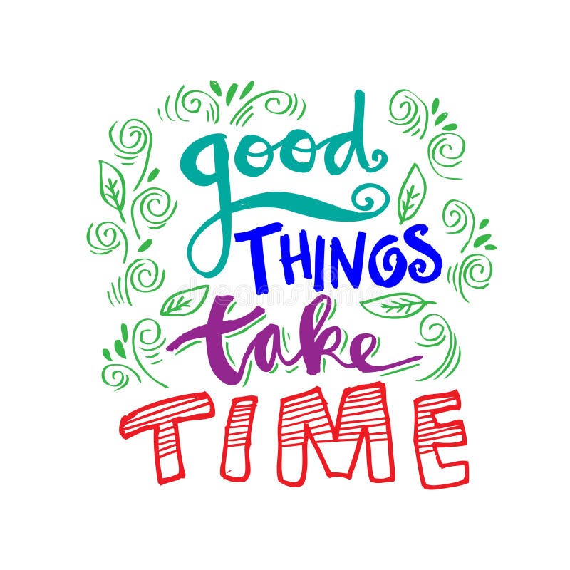 Good things take time. stock illustration. Illustration of black - 97079515