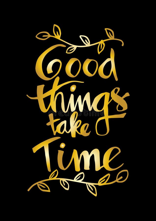 Good things take time. stock illustration. Illustration of inspiration ...