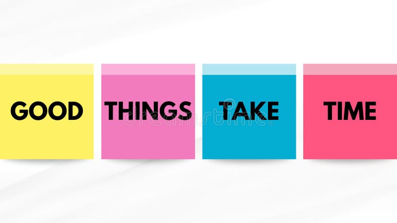 Good Things Take Time Motivational Sticky Notes Stock Photo - Image of ...