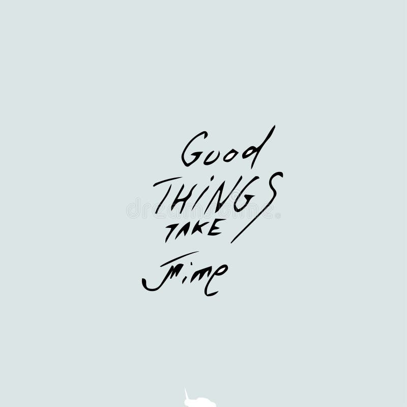 Good Things Take Time Vector Illustration Stock Vector - Illustration ...