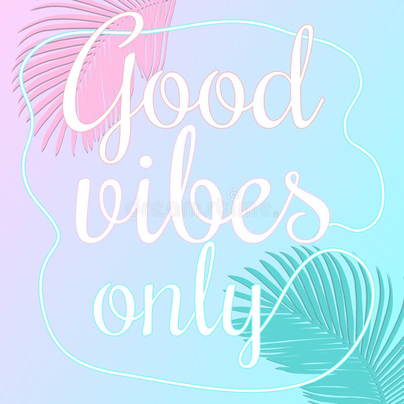 Good Vibes only Vector Lettering Card. Stock Vector - Illustration of ... Good Vibes only Vector Lettering Card. Stock Vector - Illustration of ...