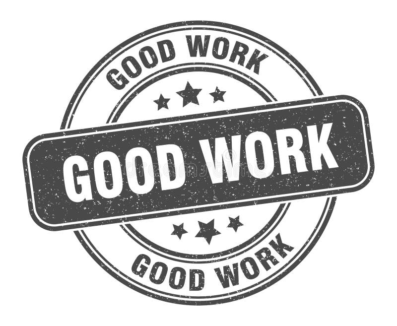 Good Work Stamp. Good Work Label. Round Grunge Sign Stock Vector ...