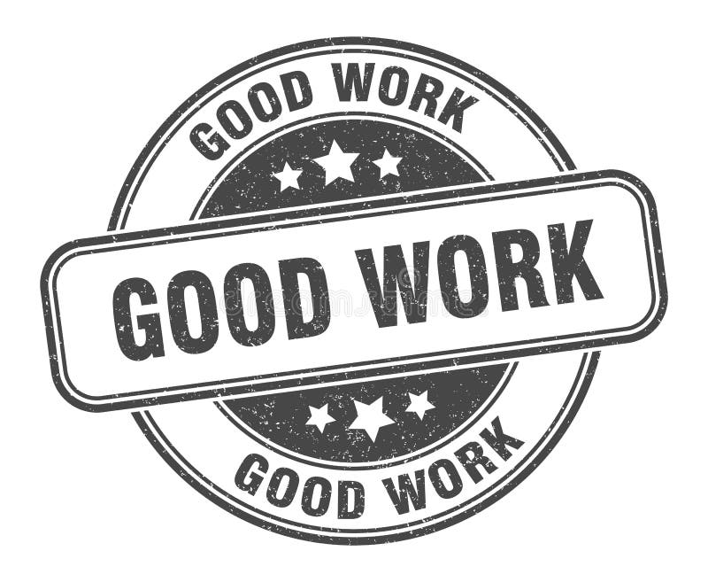 Good Work Stamp. Good Work Label. Round Grunge Sign Stock Vector ...