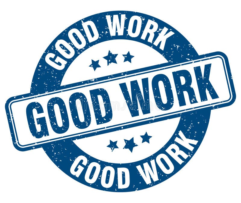 Good Work Stamp. Good Work Label. Round Grunge Sign Stock Vector ...