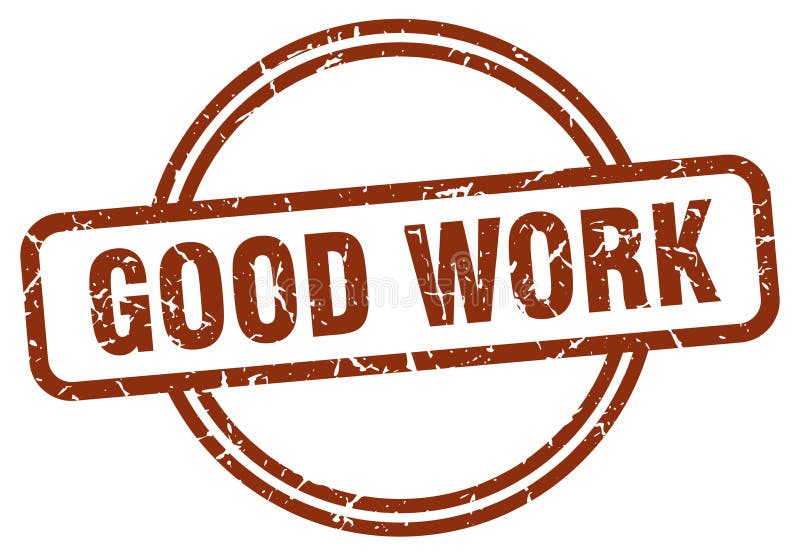 Good Work Stamp. Good Work Round Vintage Grunge Label Stock Vector ...