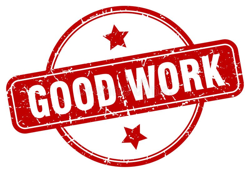 Good Work Stamp. Good Work Round Vintage Grunge Label Stock Vector ...