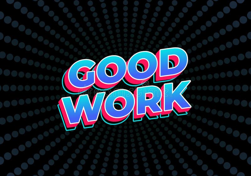 Good Work. Text Effect in 3D Style with Eye Catching Color Stock Vector ...