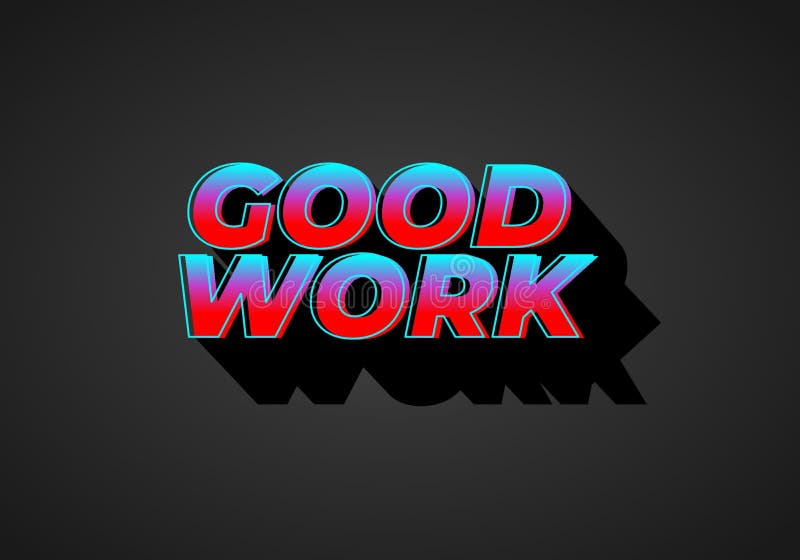 Good Work. Text Effect in 3D Style with Eye Catching Color Stock Vector ...
