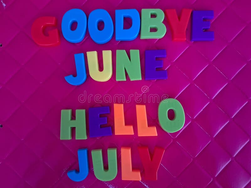Goodbye June Hello July Message Stock Image - Image of message, colors ...