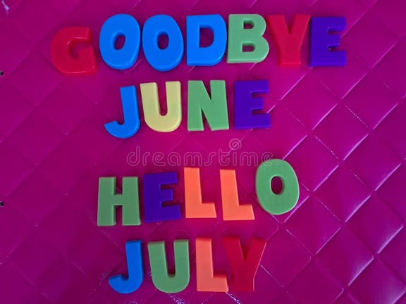 Goodbye June Hello July Message Stock Image - Image of message, colors ...