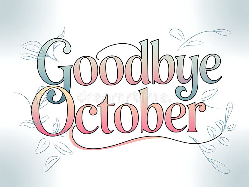 Goodbye October with a Gradient-colored, Cursive Design Stock ...