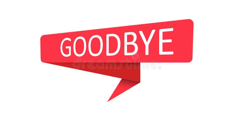 Goodbye. a Red Banner, Pointer, Sticker, Label or Speech Bubble for ...