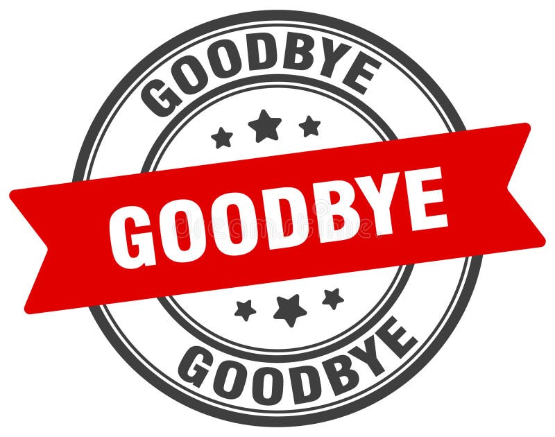 Goodbye Stamp. Goodbye Label on Transparent Background. Round Sign ...