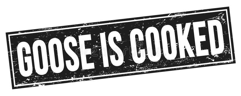 GOOSE is COOKED Text on Black Grungy Rectangle Stamp Stock Illustration ...